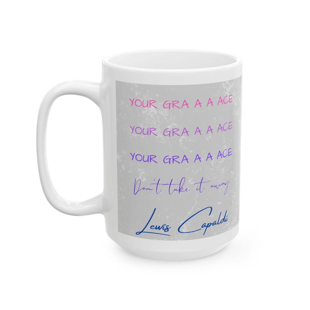 Your Grace - Lewis Capaldi Inspired Ceramic Mug by Rhythmic Rags ...