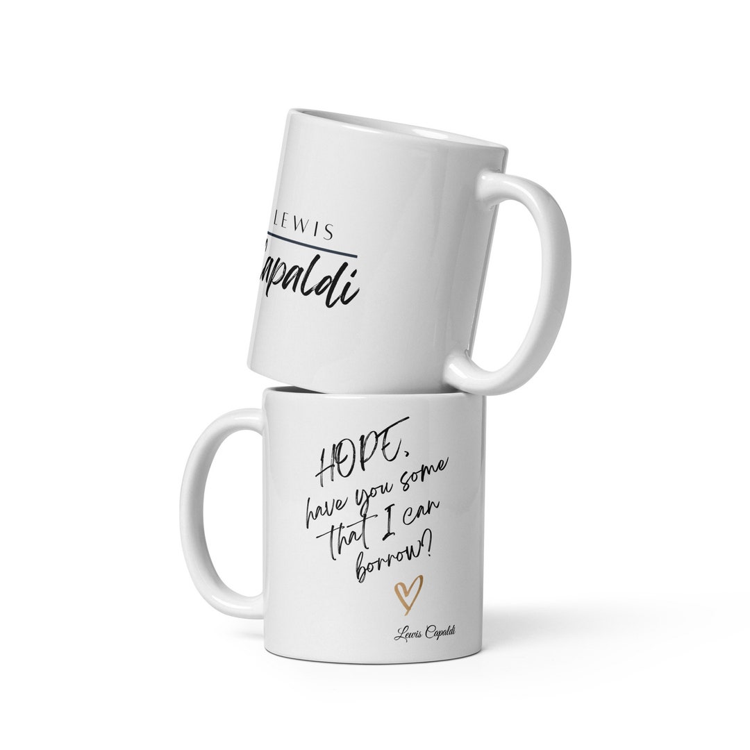 HOPE - Lewis Capaldi Inspired Glossy White Mug #MLY110028 - Etsy