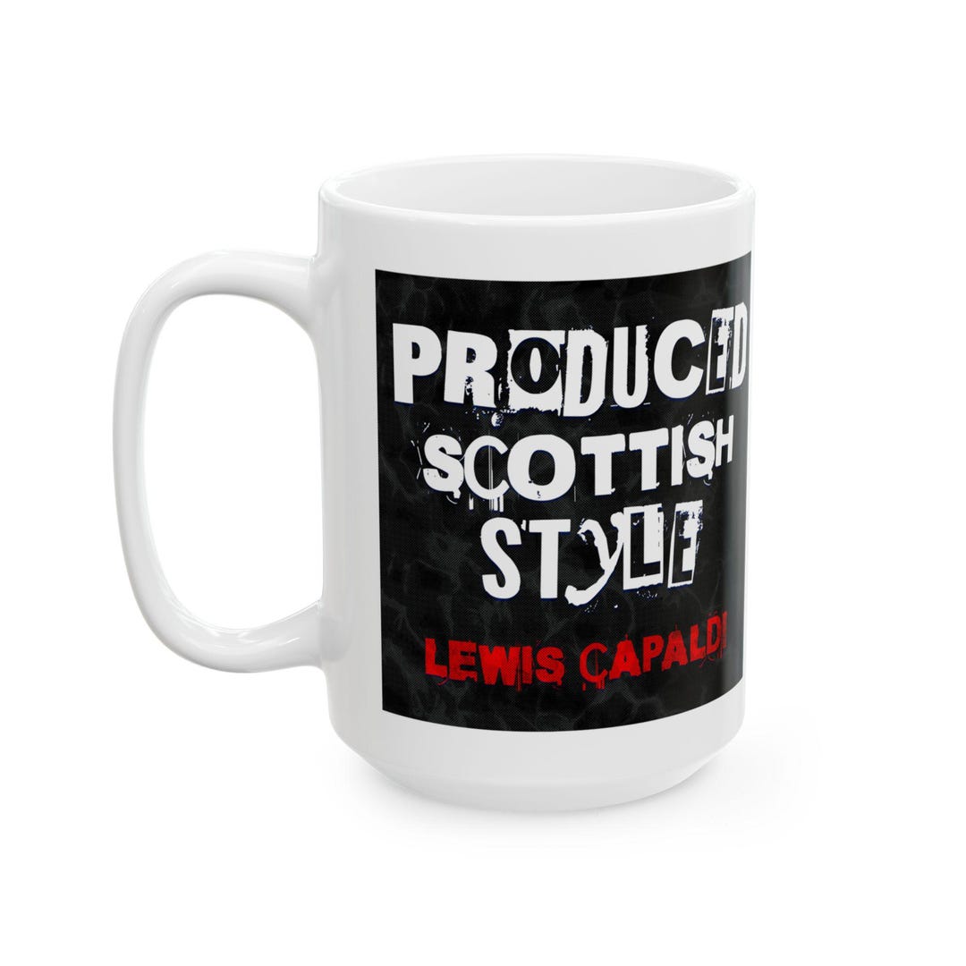 Produced Scottish Style - Lewis Capaldi Inspired Ceramic Mug by ...
