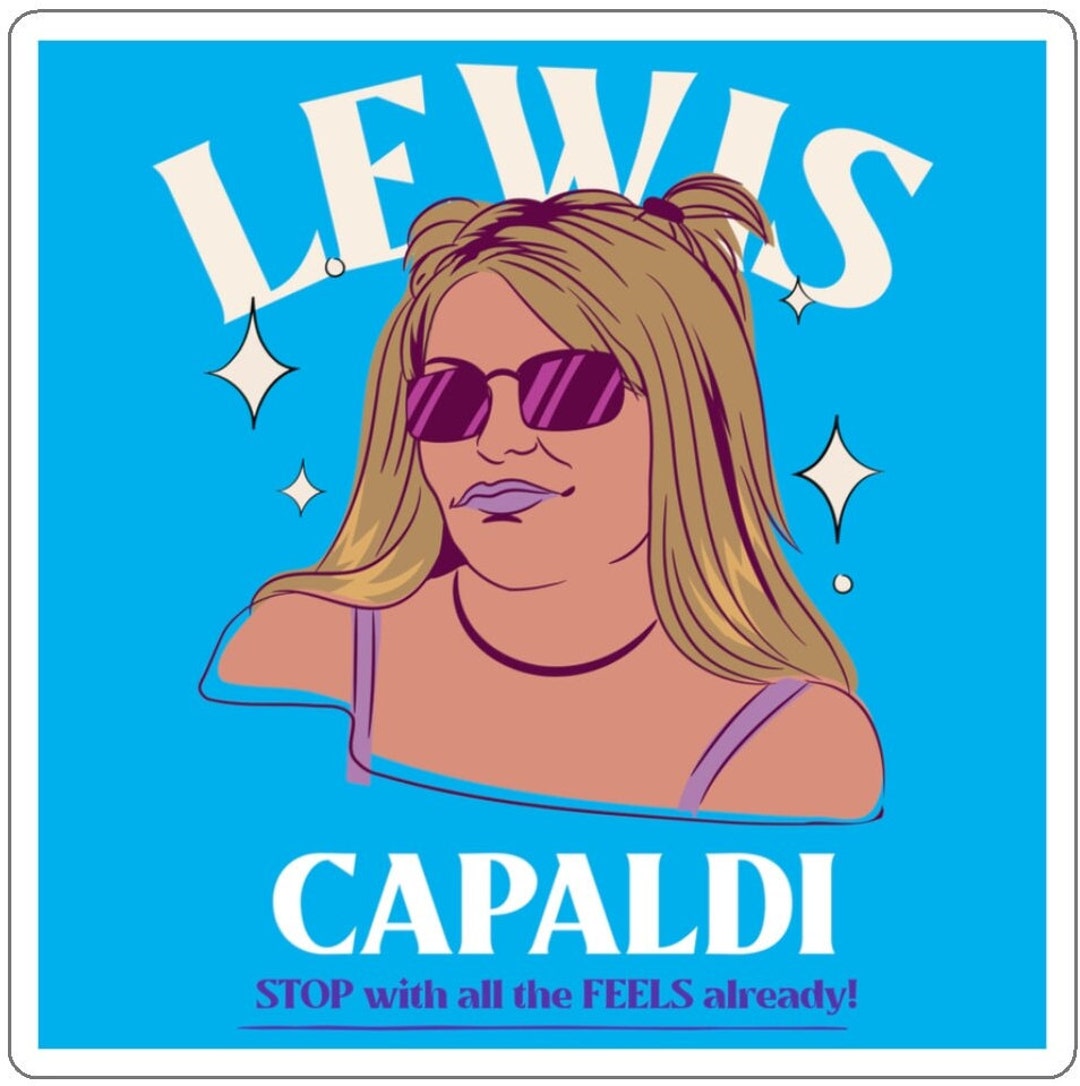 Stop With All the Feels - Lewis Capaldi Inspired Kiss Cut Sticker # ...