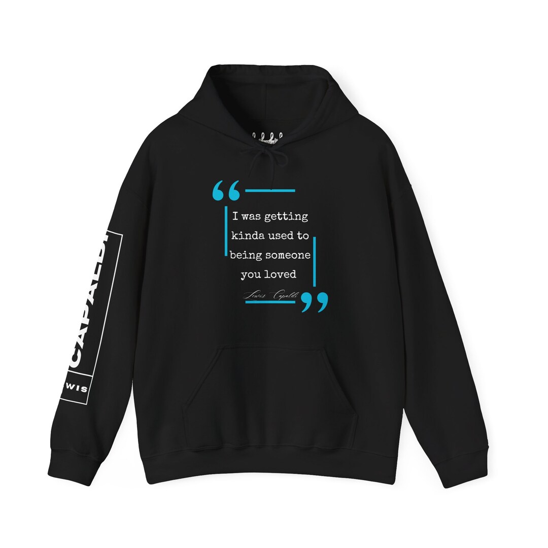 Quote - Someone You Loved - Lewis Capaldi Inspired Unisex Black Hoodie ...