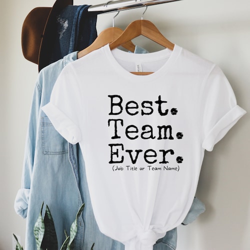 Custom Best Team Ever Shirt Personalized Teammate Staff - Etsy