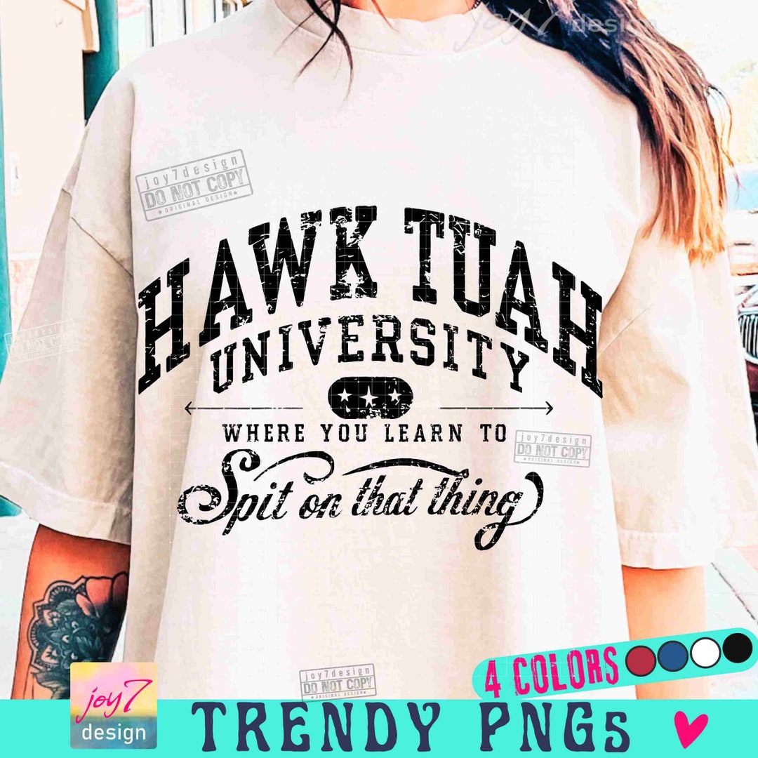 HAWK TUAH University Funny PNG Viral Funny Quote Png Hawk Tuah Spit on ...