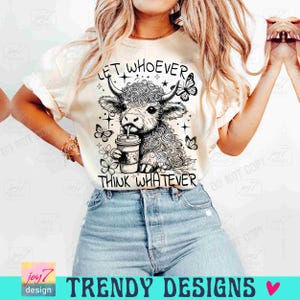 Let Whoever Think Whatever Funny Heifer Sarcastic PNG Snarky Humor Cute ...