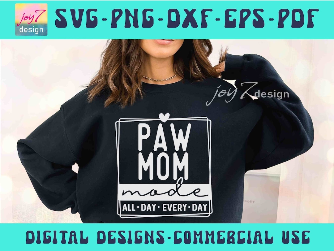Paw Mom SVG PNG, Mom Mode, All Day Every Day, Mom Life, Fur Mom, Cat ...