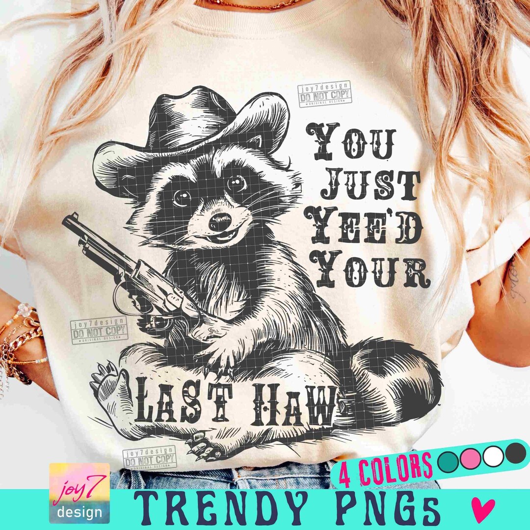 Western Racoon PNG You Just Yee'd Your Last Haw Png Funny Raccoon Png ...