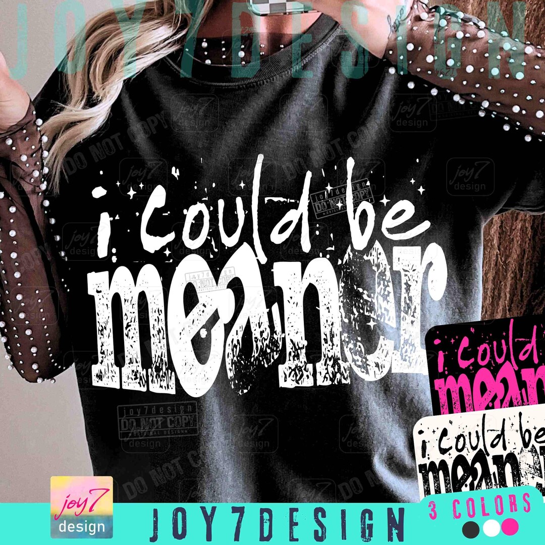 I Could Be Meaner Sarcasm Funny PNG Mean Friend Snarky Png Funny Meme ...