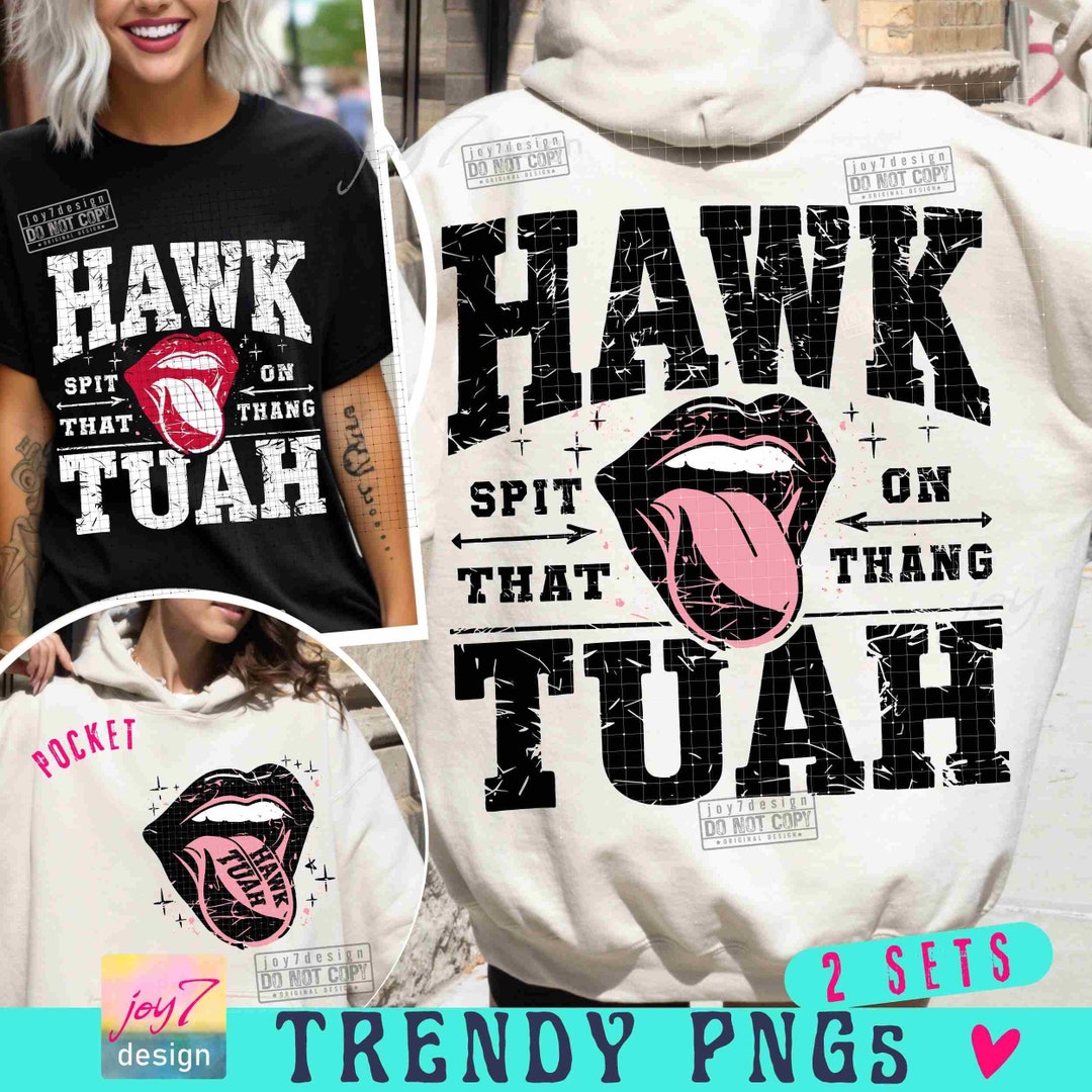 HAWK TUAH PNG Viral Png Trendy Hawk Tuah Shirt Spit on That Thing Adult ...