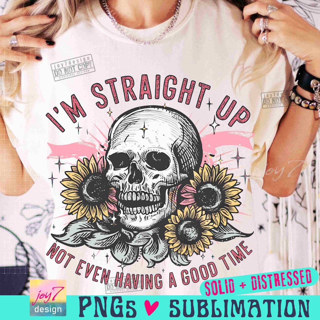 I'm Straight up Not Even Having a Good Time Funny Sarcastic PNG Snarky ...