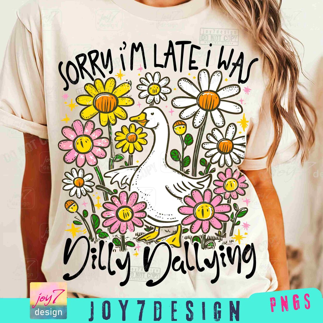 Sorry I'm Late I Was Dilly Dallying Goose PNG Funny Goose Sassy Boho ...