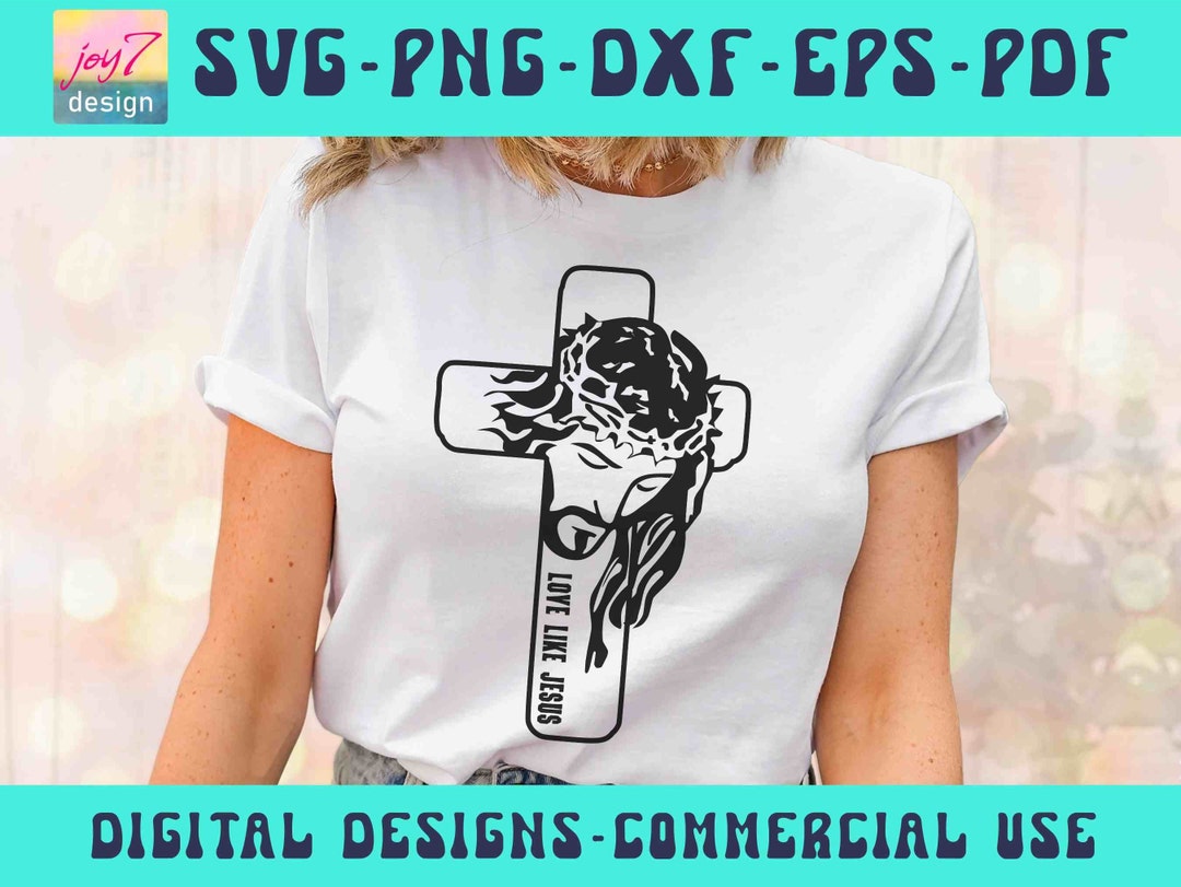 Jesus Cross SVG PNG, Jesus Svg, Christ Svg, Christian Shirt, Love Like ...
