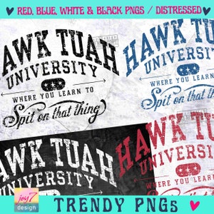 HAWK TUAH University Funny PNG Viral Funny Quote Png Hawk Tuah Spit on ...
