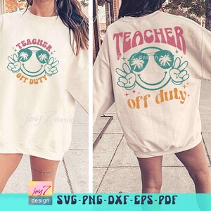 Teacher off Duty SVG PNG Teacher Summer Svg Funny Teacher Svg Last Day ...