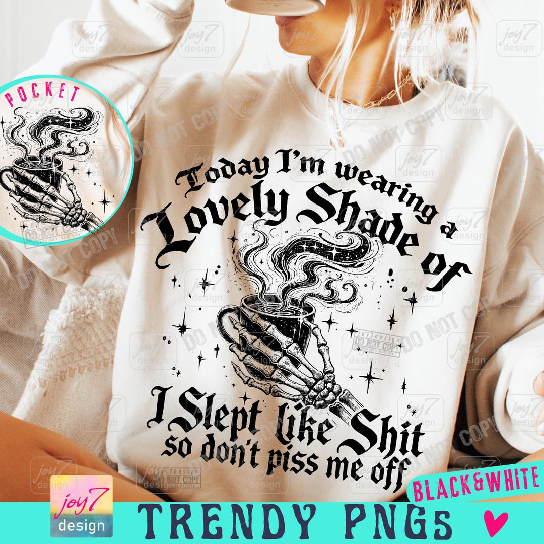 Sarcastic I Slept Like Shit so Dont Piss Me off PNG Snarky Funny ...