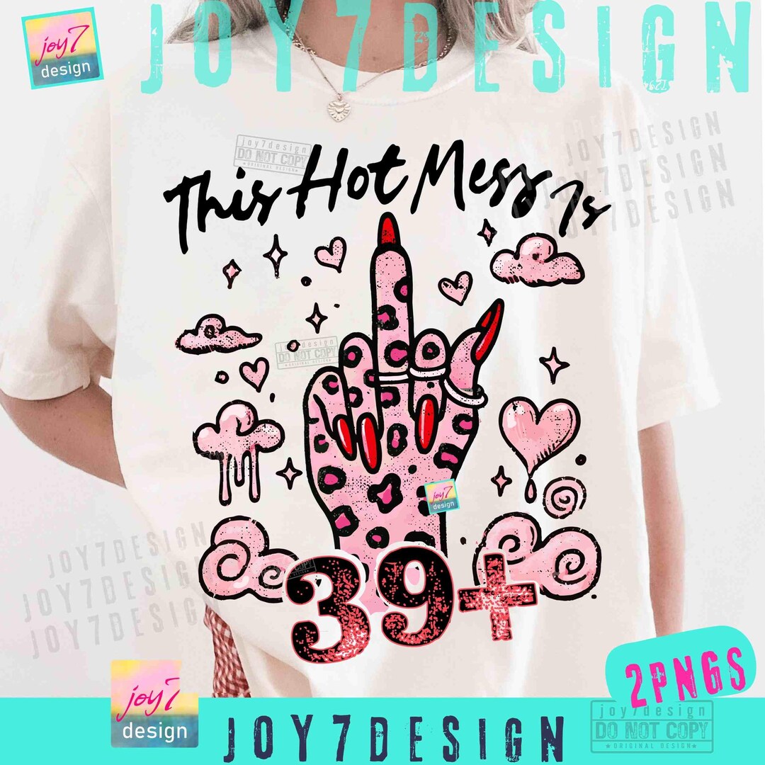 This Hot Mess is 39 Plus 1 Middle Finger PNG Funny 40th Birthday ...