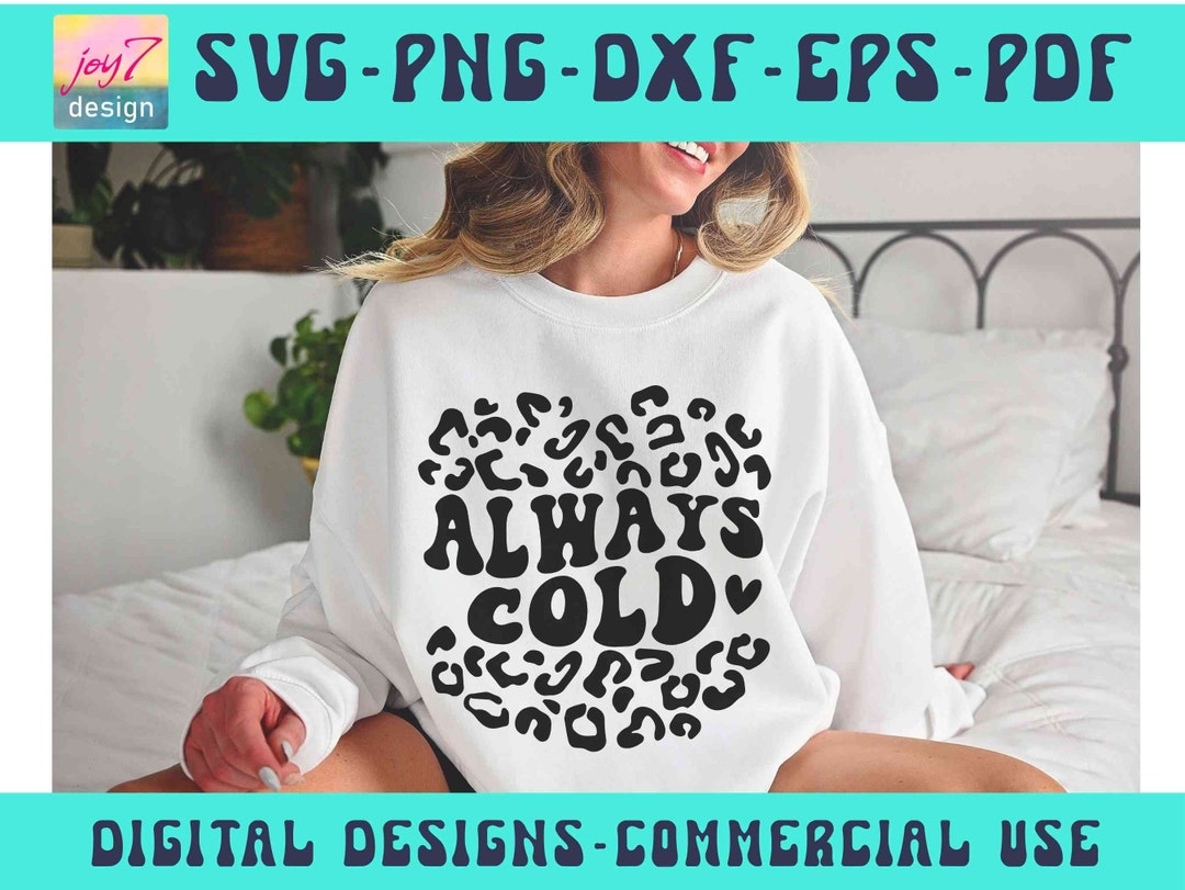 Always Cold SVG PNG PDF, Christmas Svg, Freezing Png, Leopard Cheetah ...