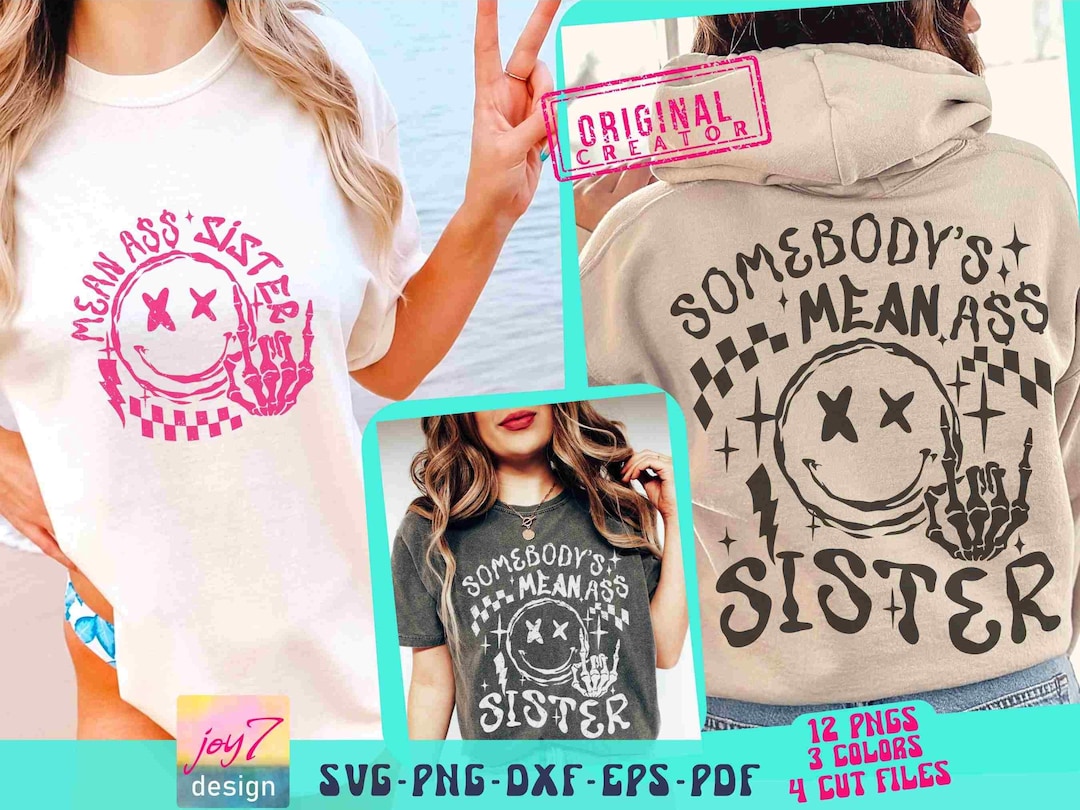 Somebodys Mean Ass Sister Svg Png Funny Sister Svg Sister Png Big