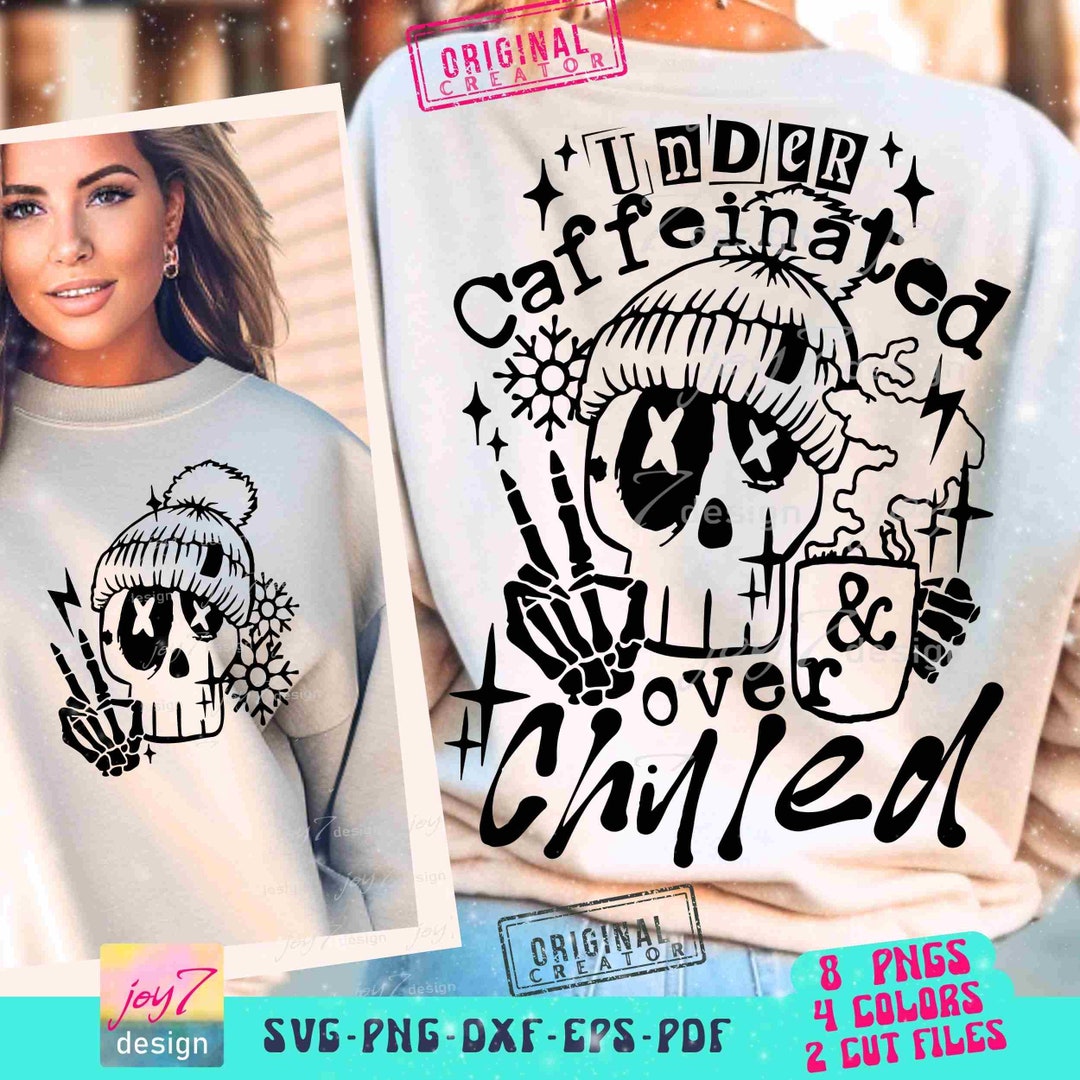 Under Caffeinated and Over Chilled SVG PNG Funny Winter Svg Caffeine ...
