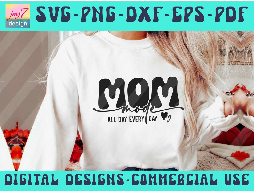 Mom Mode Svg Png Mom Png Mom Life Svg Mothers Day Svg Mom Shirt