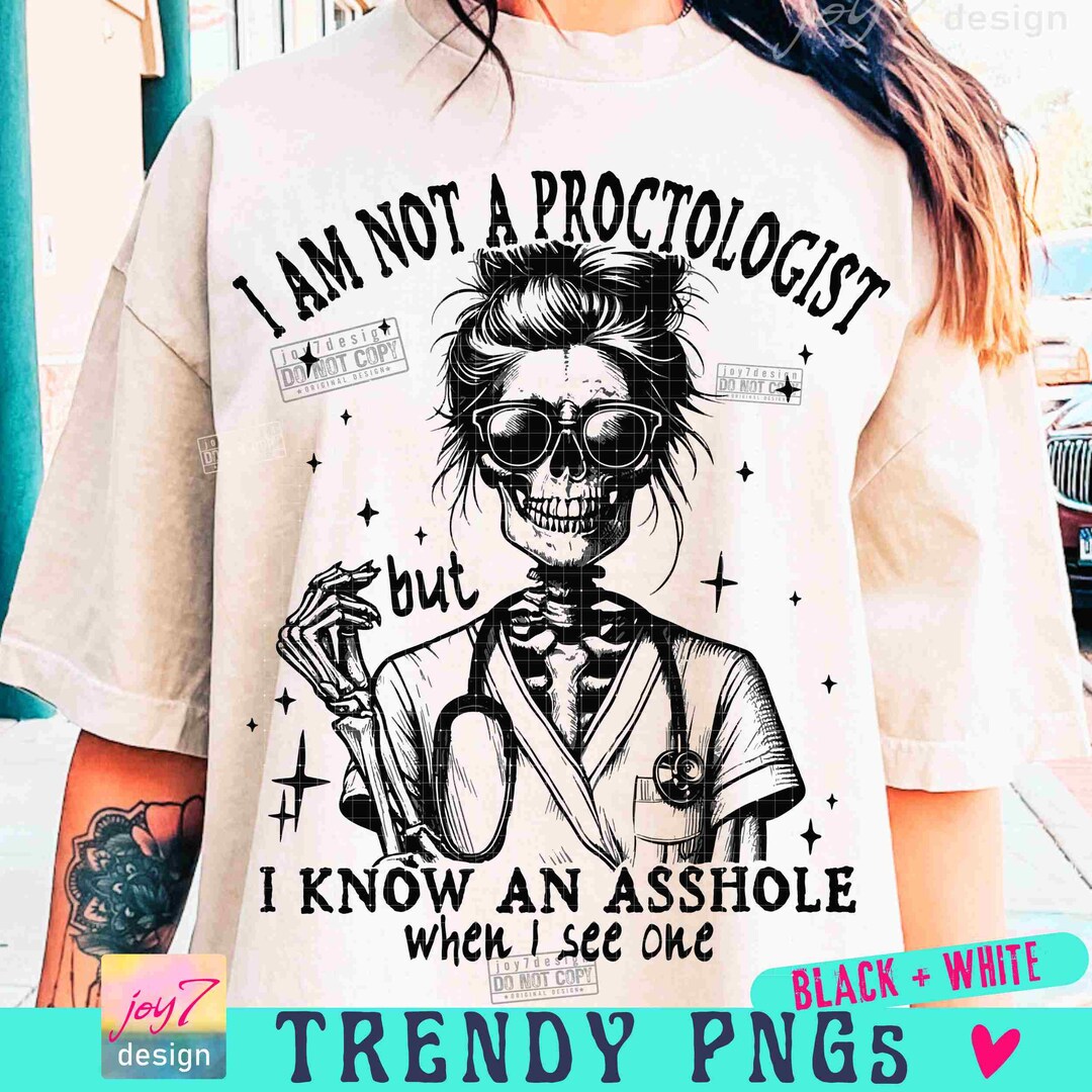 I Am Not A Proctologist Sarcastic PNG Snarky Funny Skeleton Png Funny ...