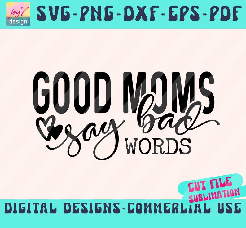 Good Moms Say Bad Words SVG PNG PDF Dxf Eps Mom Life Svg Mom - Etsy