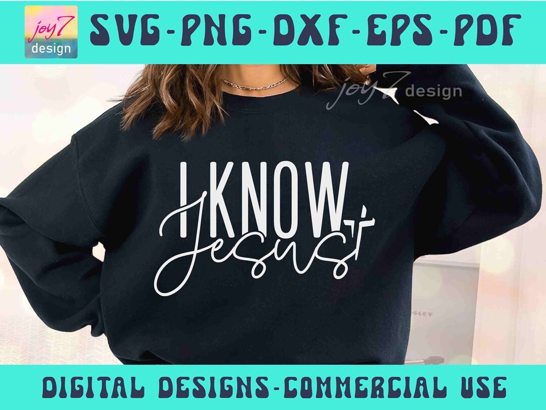 I Know Jesus SVG PNG, Jesus Svg, God Svg, Easter Svg, Jesus Shirt Svg ...