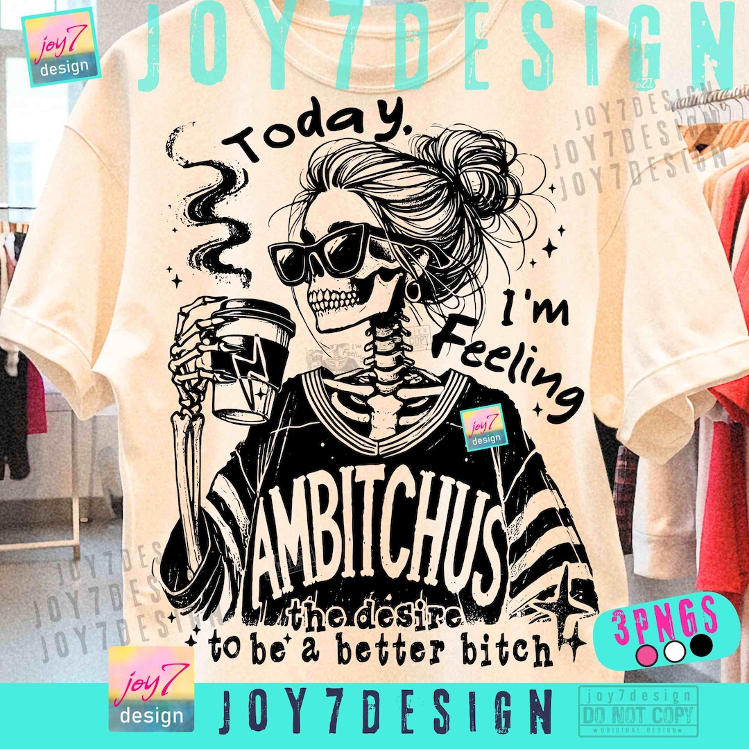 Feeling Ambitchous Funny Skeleton PNG Snarky Bitch Sarcastic Witty ...