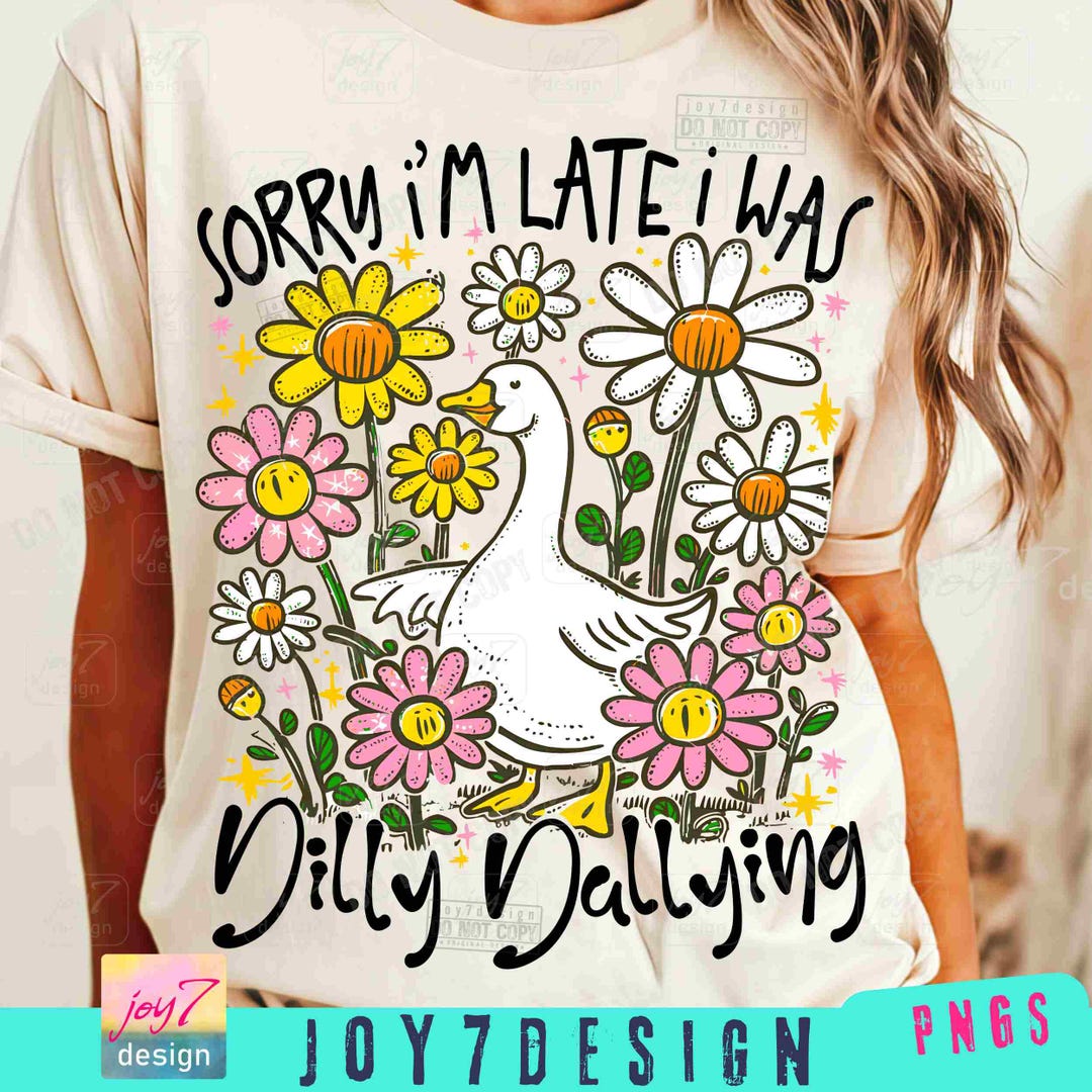 Sorry I'm Late I Was Dilly Dallying Goose PNG Funny Goose Sassy Boho ...