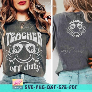 Teacher off Duty SVG PNG Teacher Summer Svg Funny Teacher Svg Last Day ...