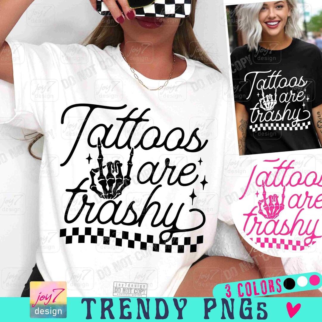Tattoos Are Trashy Snarky PNG Edgy Png Funny Sarcastic Inked Png Sassy ...