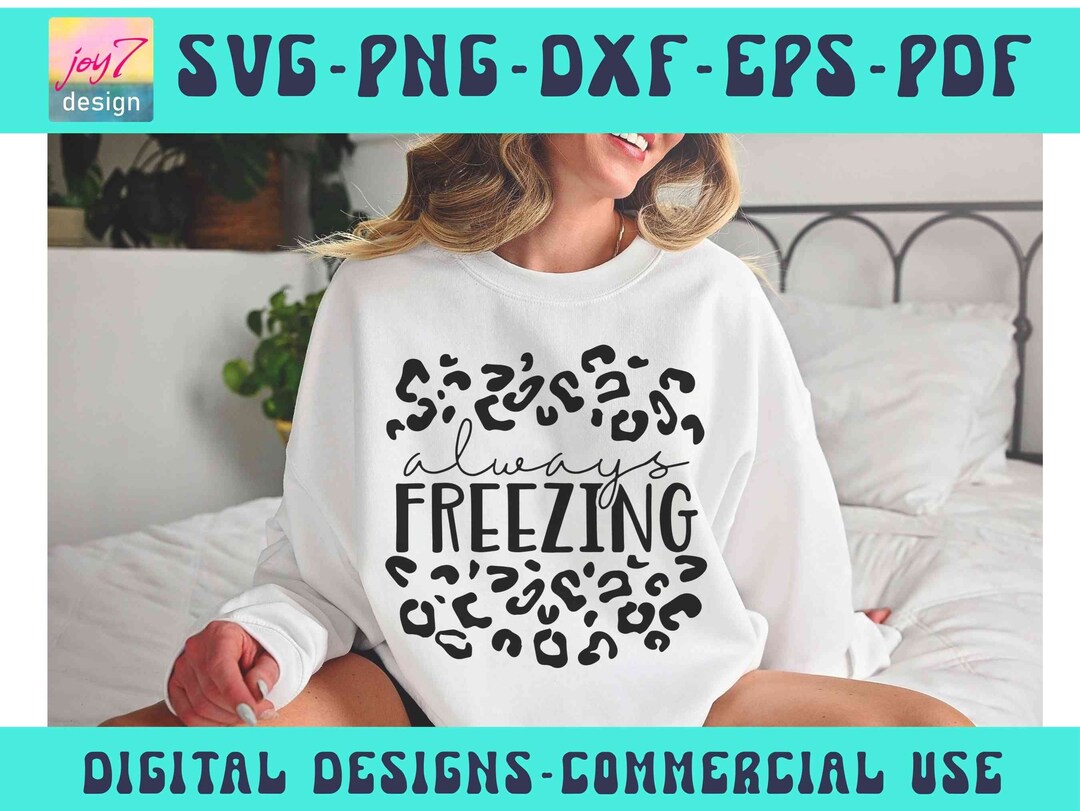 Freezing SVG PNG, Always Freezing, Cold, Cozy, Winter Svg, Leopard ...