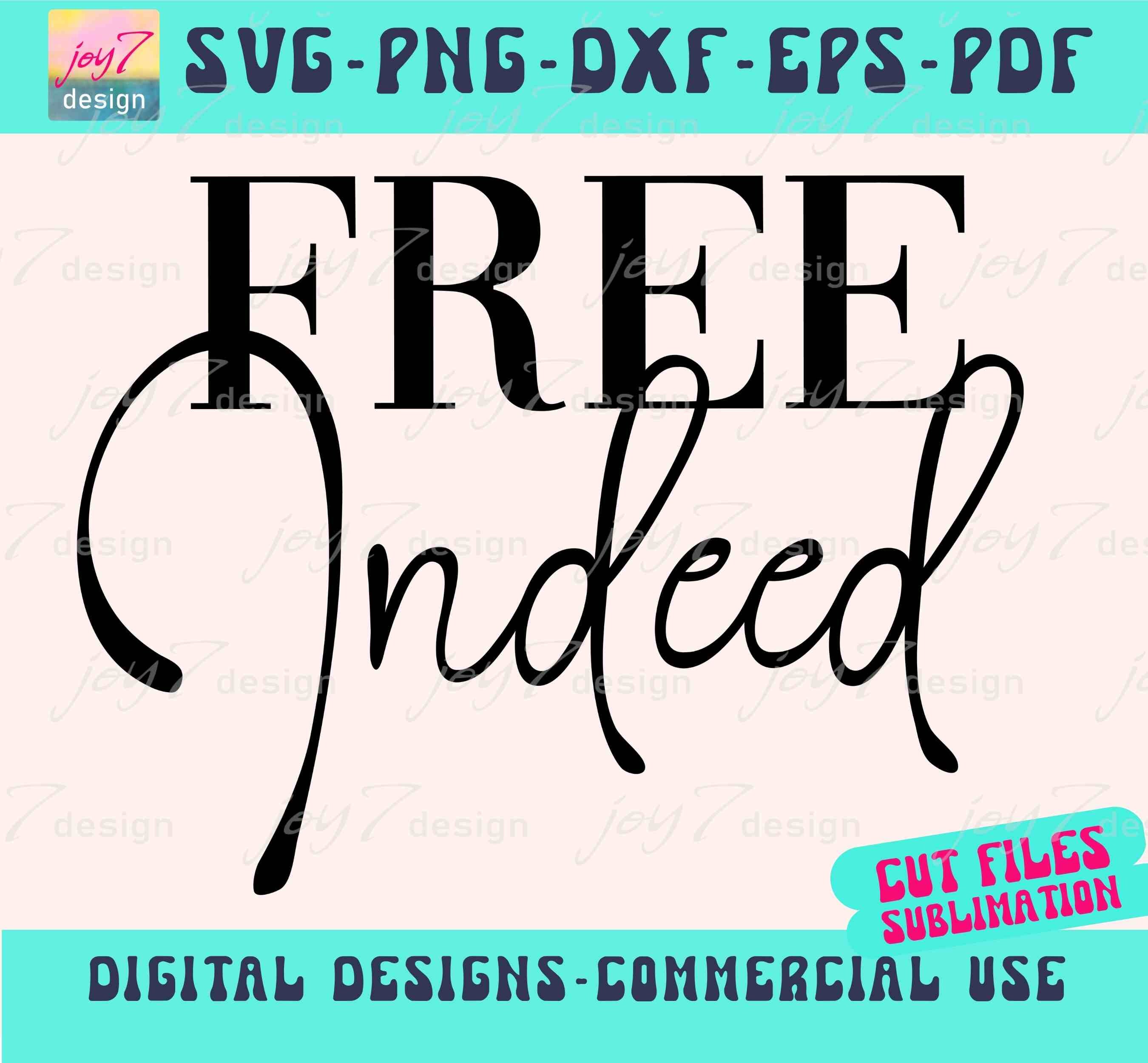 Free Indeed SVG PNG Freedom Svg Christian Svg Positive Svg - Etsy