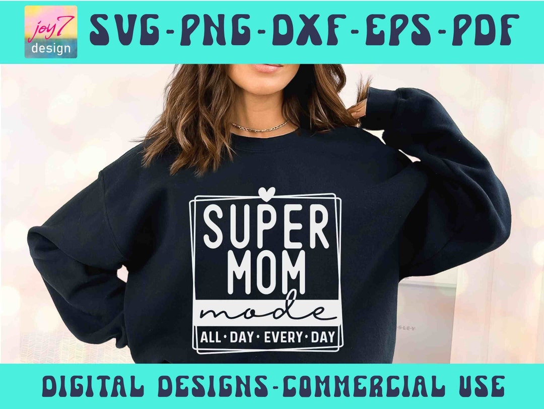 Super Mom Mode SVG PNG All Day Every Day Mom Life Svg Mom - Etsy