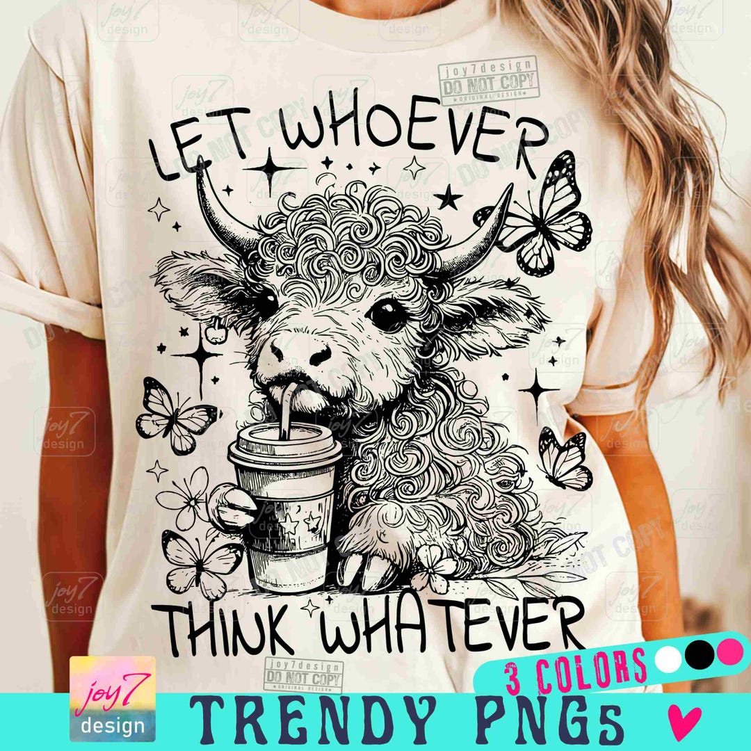 Let Whoever Think Whatever Funny Heifer Sarcastic PNG Snarky Humor Cute ...