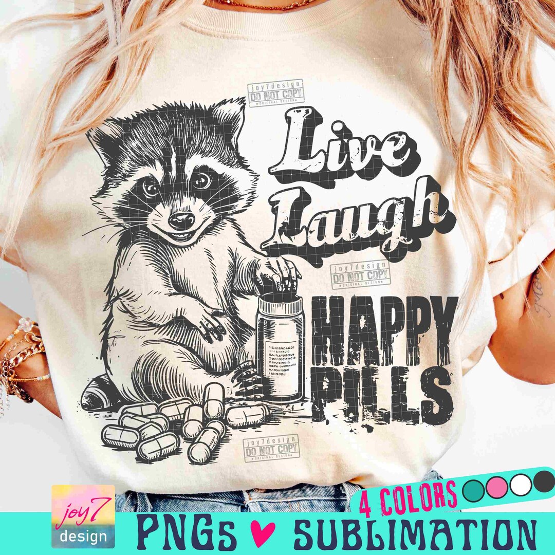 Live Laugh Happy Pills Funny Raccoon PNG Sarcastic Snarky Png Anxiety ...