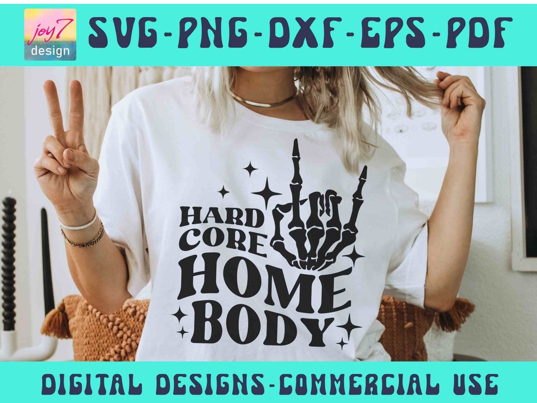 Hardcore Homebody SVG PNG Funny Introvert Skeleton Design Svg Sassy Svg ...