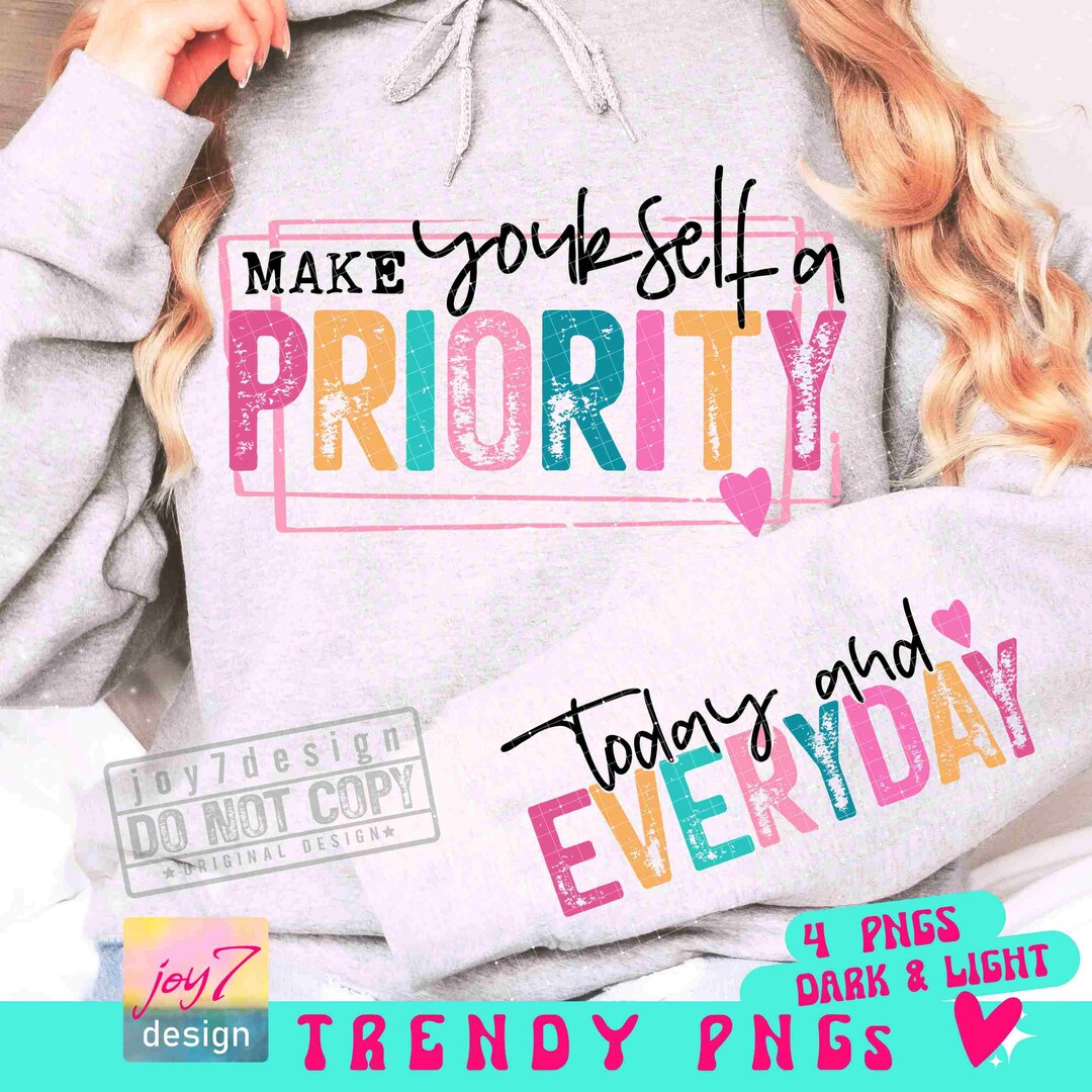 Make Yourself a Priority PNG Sleeve Png Positive Affirmation Png Strong ...