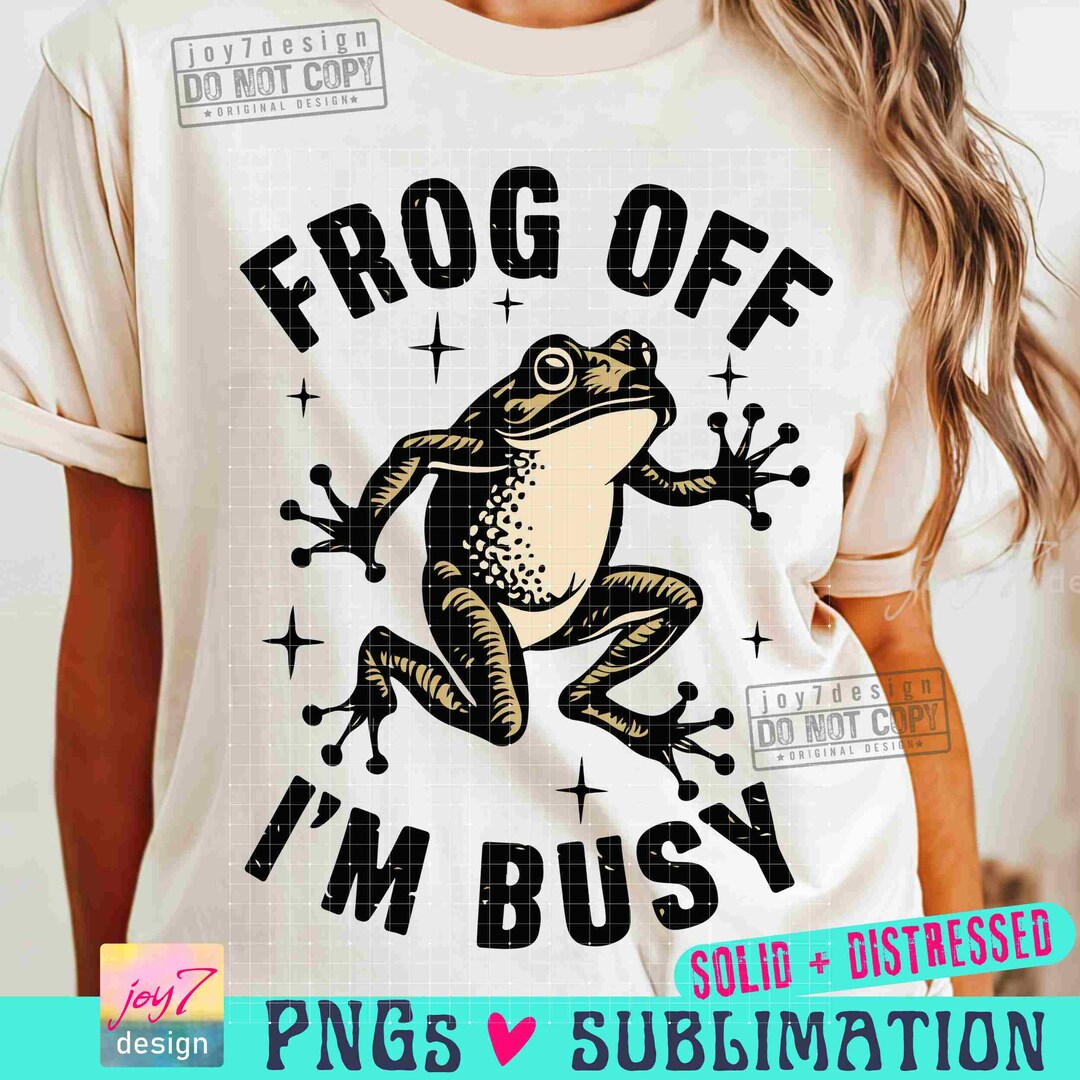 Frog off I'm Busy Funny PNG Sarcastic Adult Humor Vintage Shirt Design ...