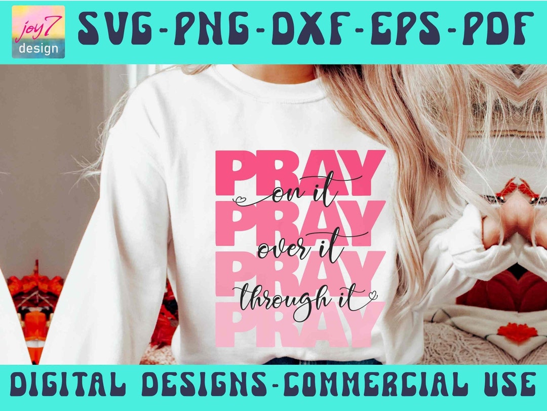 Pray SVG PNG, Pray on It Pray Over It Pray Through It, Christian Svg ...