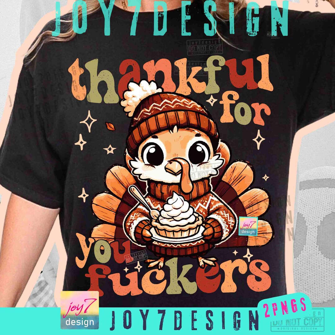 Thankful for You Fuckers Funny Thanksgiving PNG Rude Friendsgiving ...