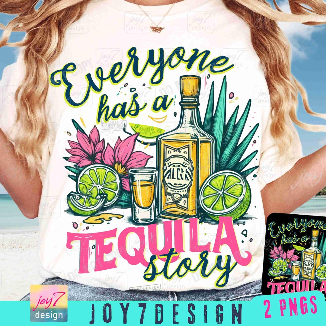 Everyone Has a Tequila Story Funny Summer PNG Tequila Png Summer Png ...
