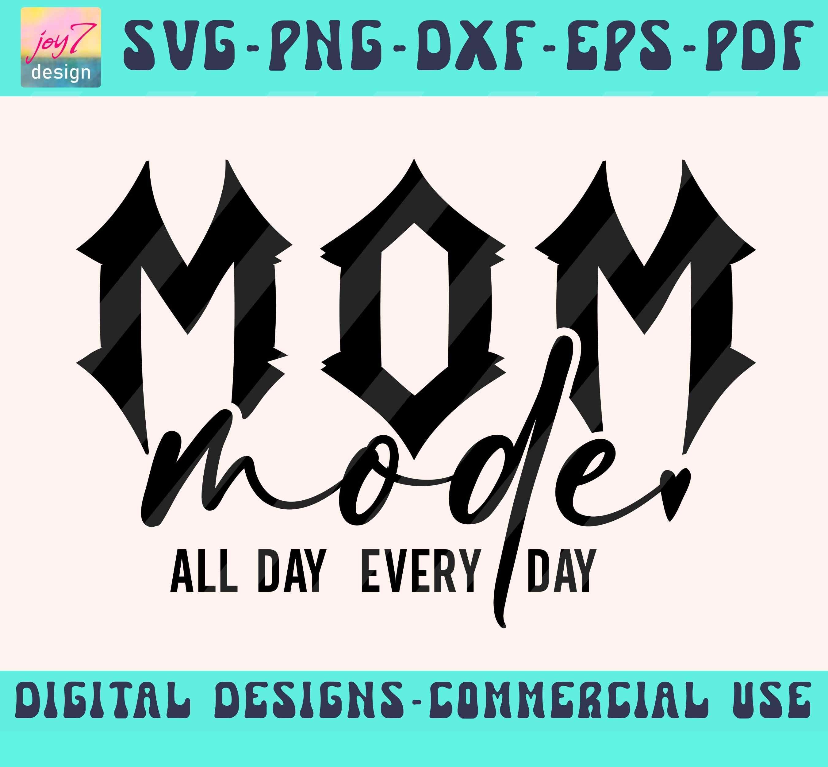 Mom SVG PNG Mom Mode All Day Every Day Svg Mom Life Svg - Etsy