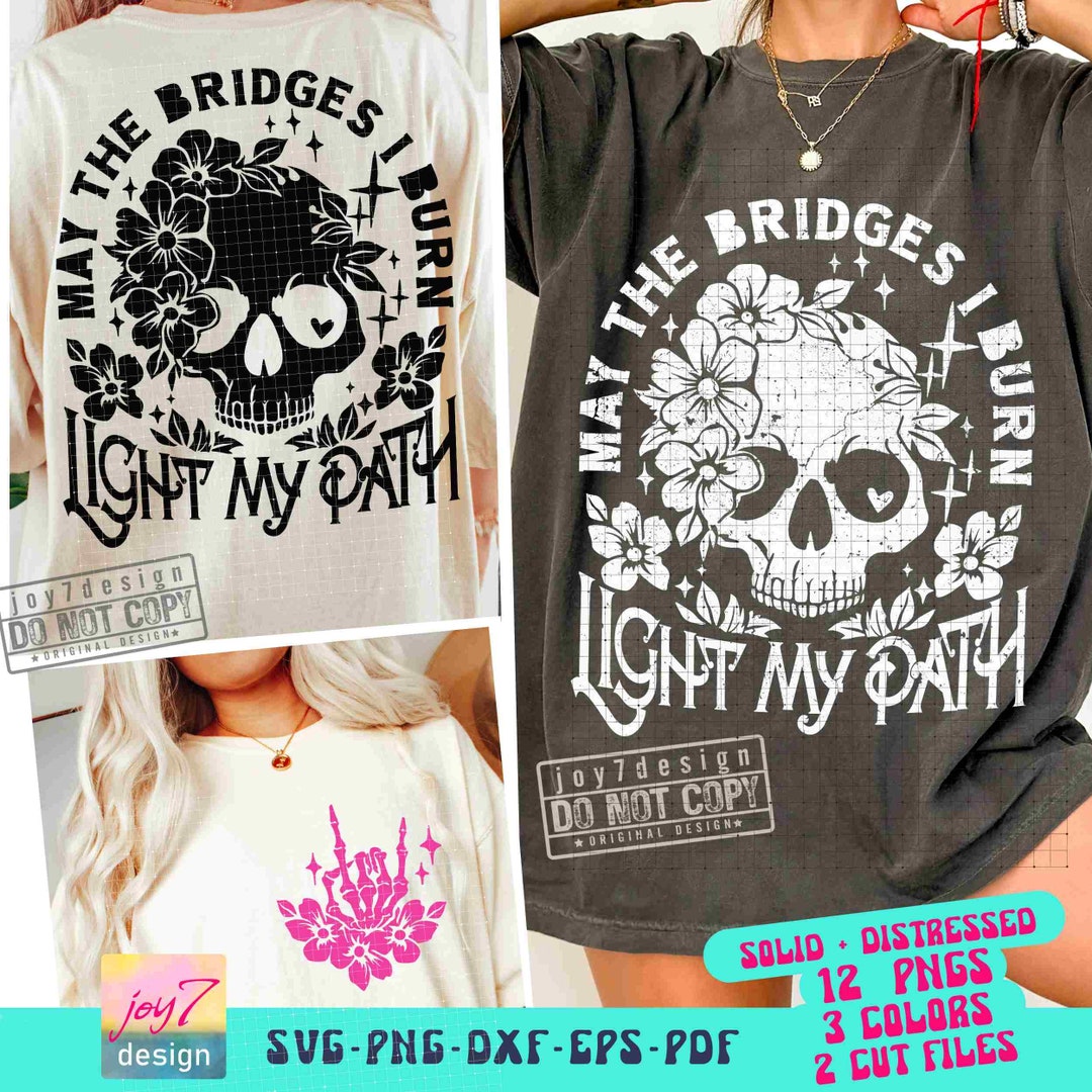 Funny Sarcastic May the Bridges I Burn SVG PNG Snarky Flower Skull Svg ...