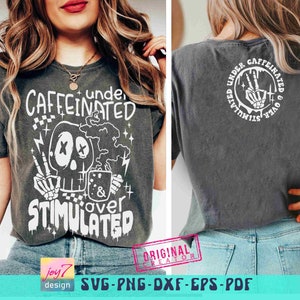 Under Caffeinated and Over Stimulated SVG PNG Caffeine Svg Skeleton ...