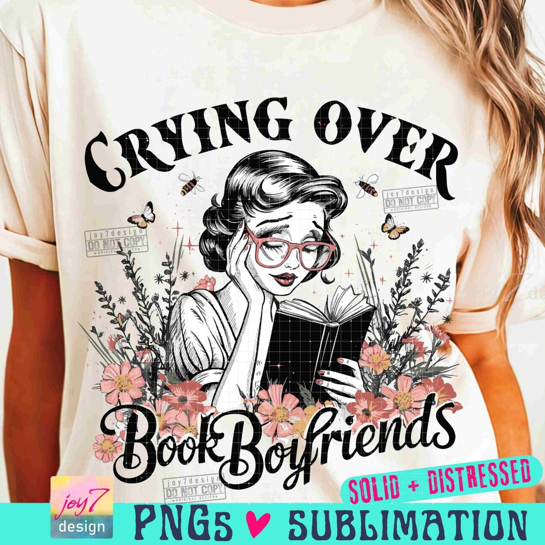Crying Over Book Boyfriends PNG Book Girl Png Book Lover Png Flowers ...