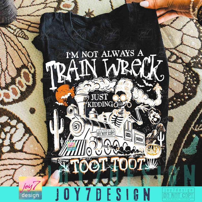 Halloween Humor I’m Not Always A Train Wreck Just Kidding Toot Funny ...