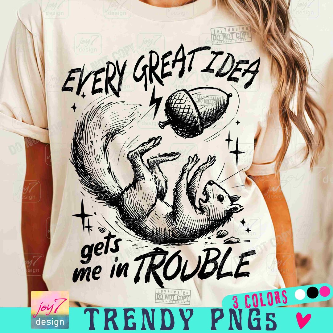 Every Great Idea Gets Me in Trouble Funny Sarcastic PNG Funny Squirrel ...
