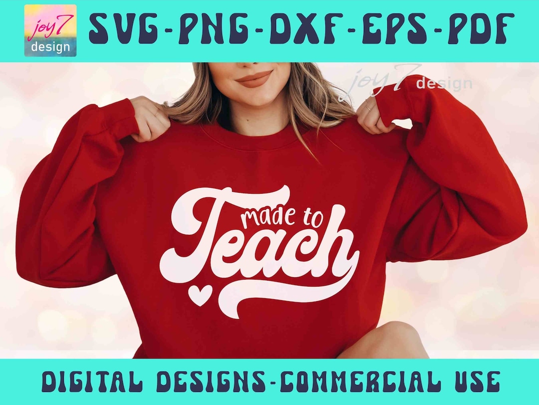 Made to Teach SVG PNG, Teacher Svg, Teach Love Svg, Teacher Shirt Svg ...