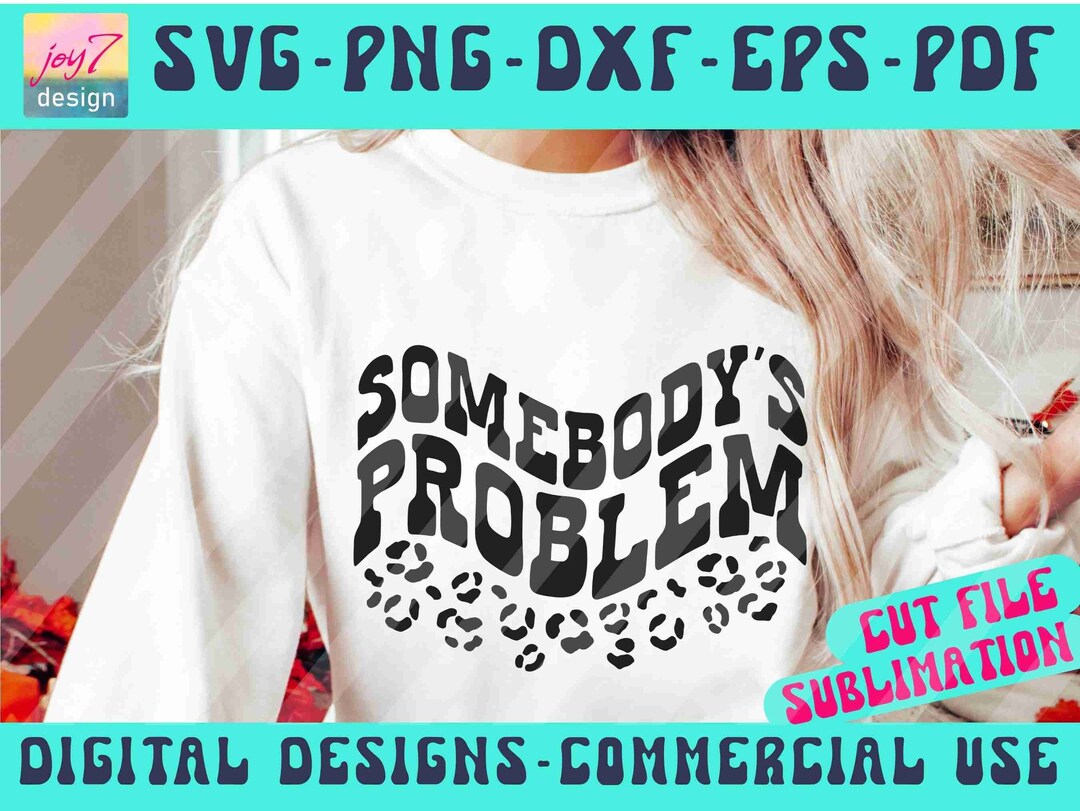 Somebody's Problem Leopard SVG PNG Dxf Pdf Eps DTG, Wavy Text Svg ...