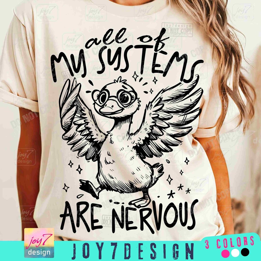 All My Systems Are Nervous Funny Goose PNG Funny Mental Health Png ...